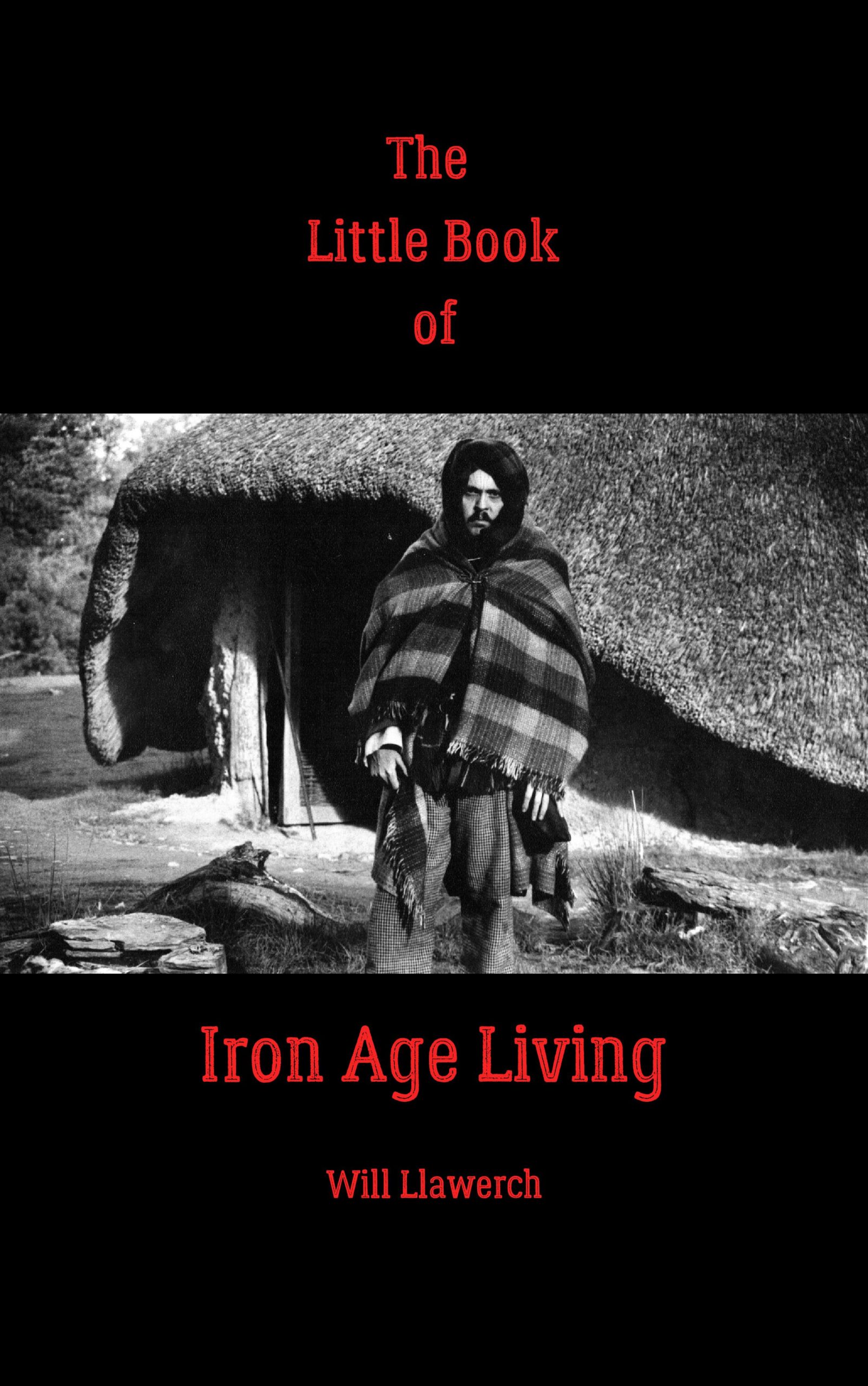 Little Book of Iron Age Living by Will Llawerch New Edition 2020